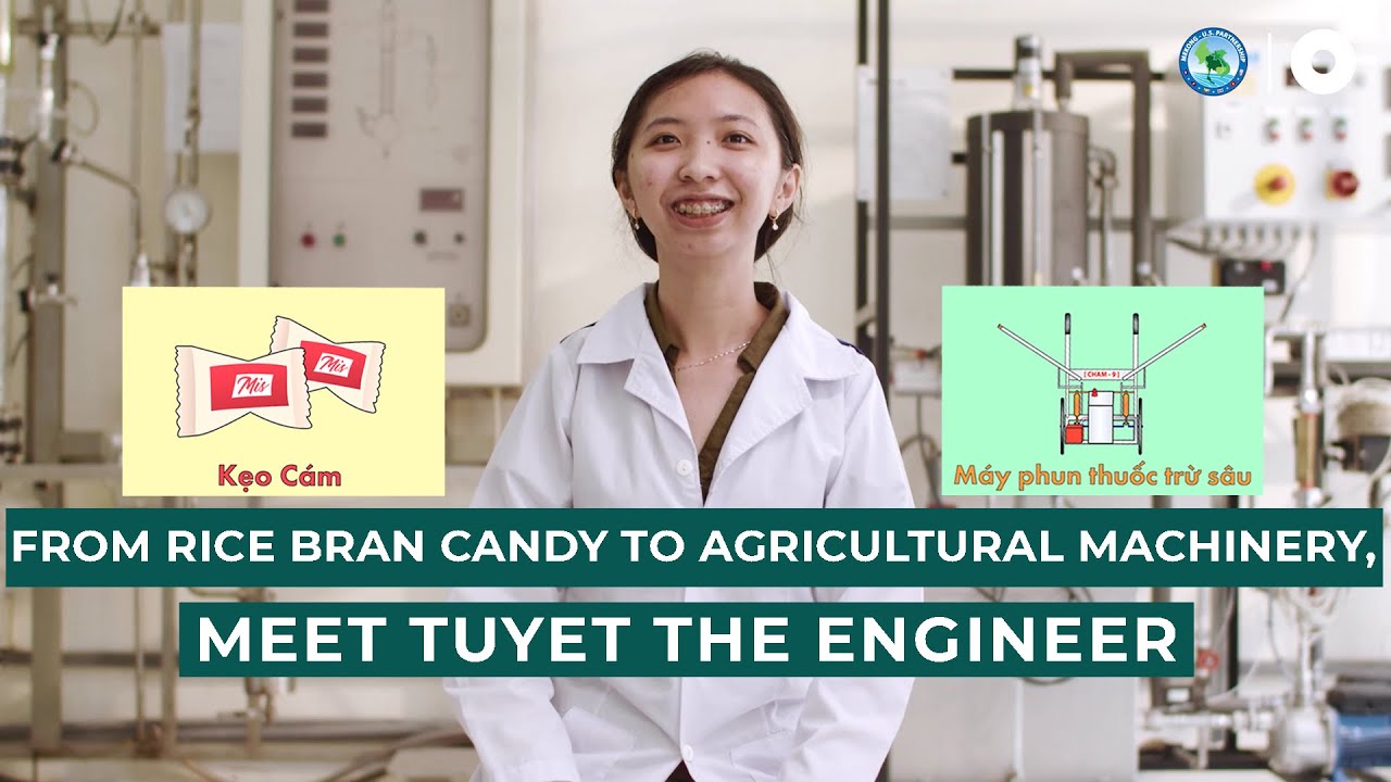 From Rice Bran Candy To Agricultural Machinery, Meet Tuyet the Engineer ...